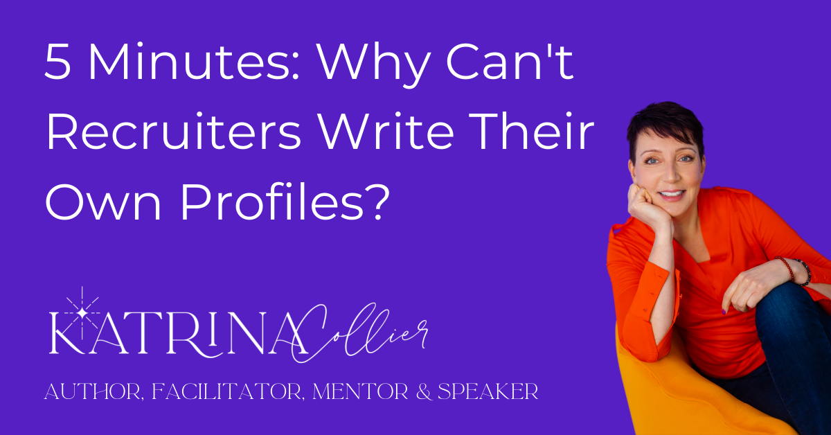 5 Minutes On: Why Can't Recruiters Write Their Own Profiles?