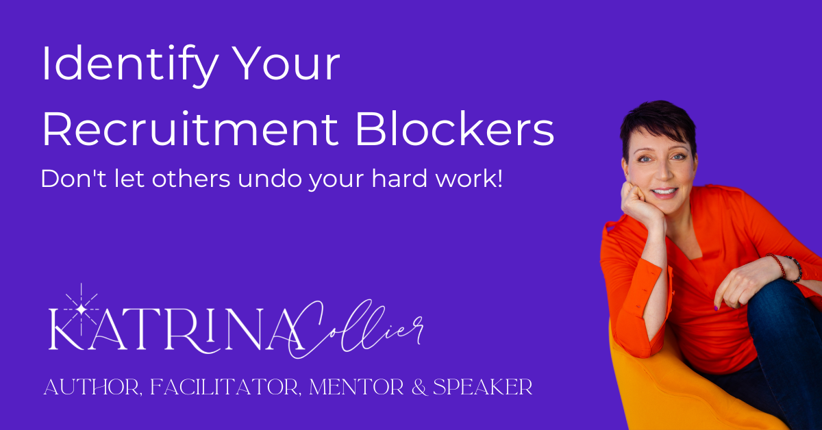 Identify Your Recruitment Blockers | Katrina Collier