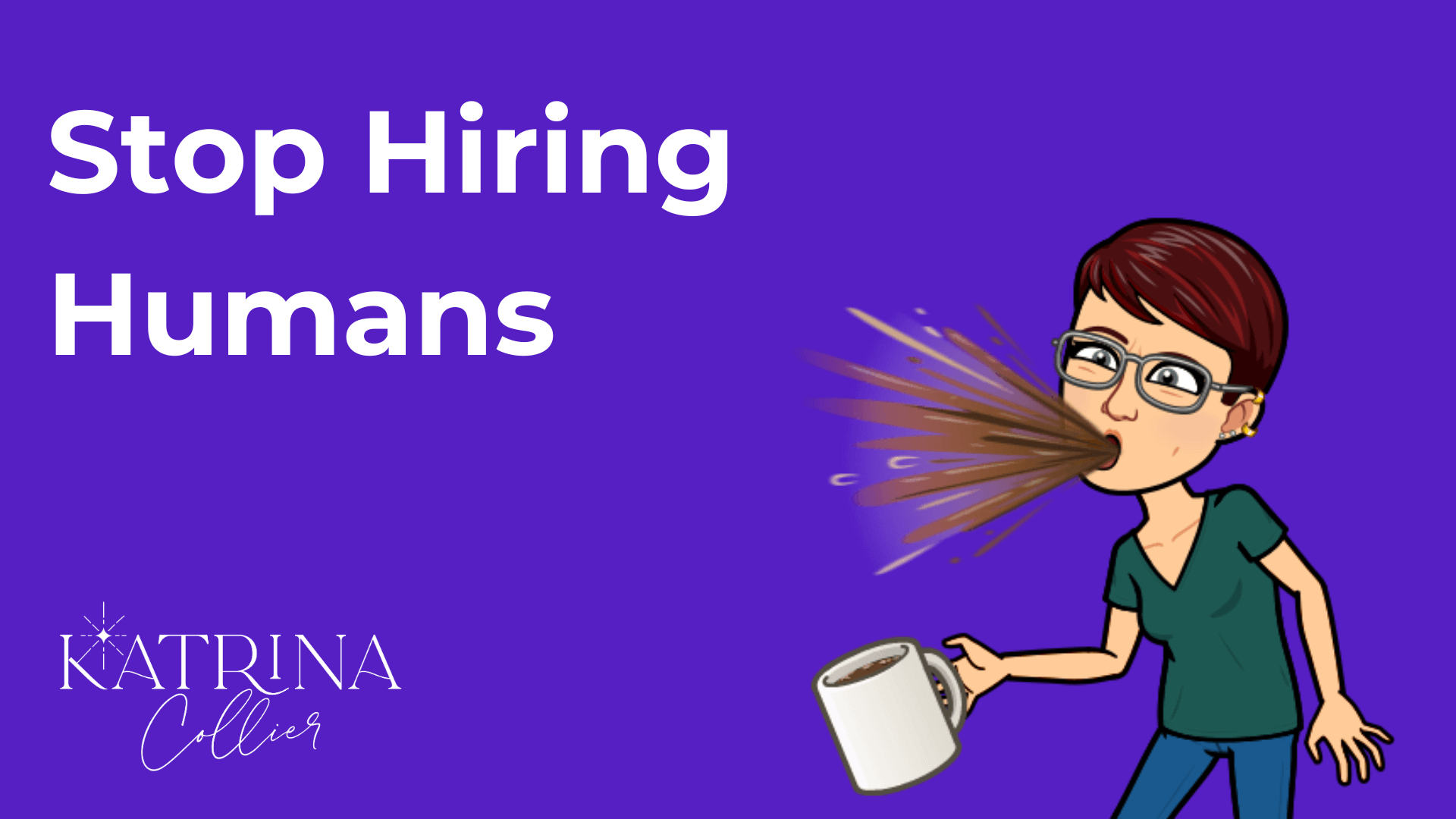 Stop Hiring Humans 🤦🏻 | Katrina Collier